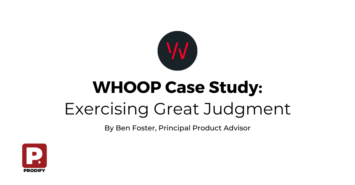 WHOOP Case Study: Exercising Great Judgment
